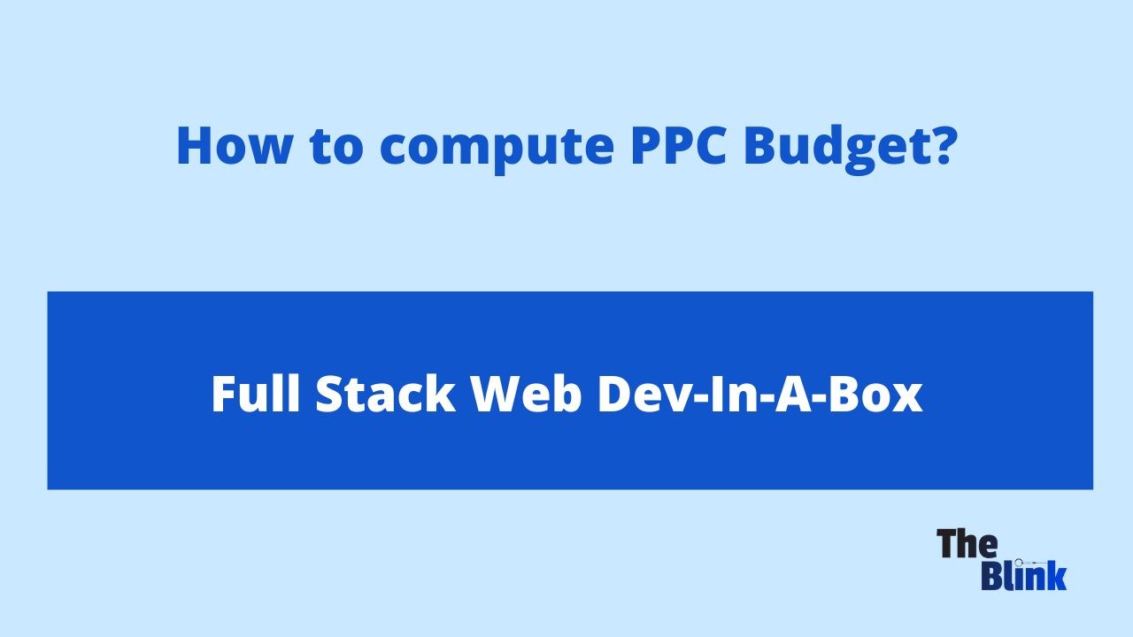 How to compute PPC Budget and full stack web dev resource! How to compute PPC Budget and full stack web dev resource!