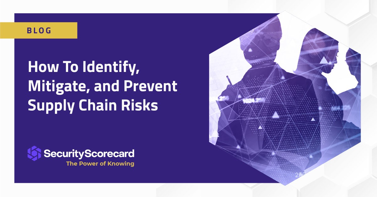 How To Identify, Mitigate, And Prevent Against Supply Chain Risks How To Identify, Mitigate, And Prevent Against Supply Chain Risks