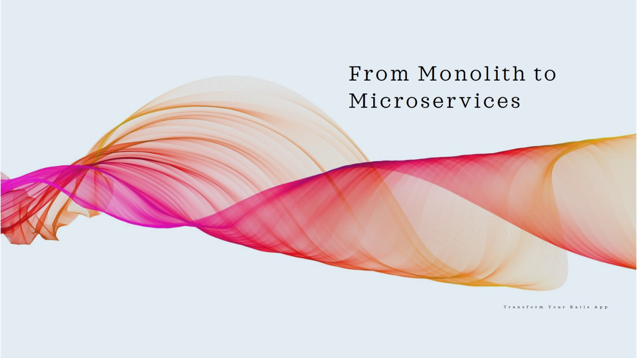 From Monolith to Microservices: Transitioning Your Rails App ... From Monolith to Microservices: Transitioning Your Rails App ...