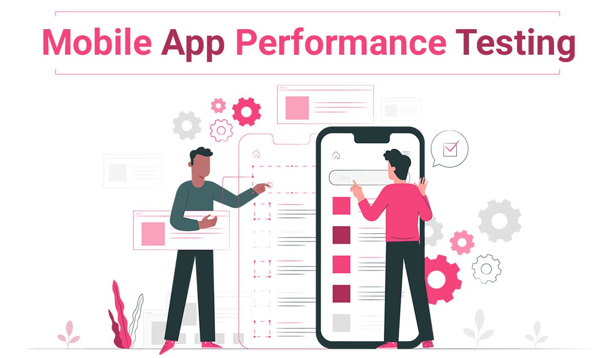 Mobile App Performance Testing: Ensuring the Best User Experience Mobile App Performance Testing: Ensuring the Best User Experience