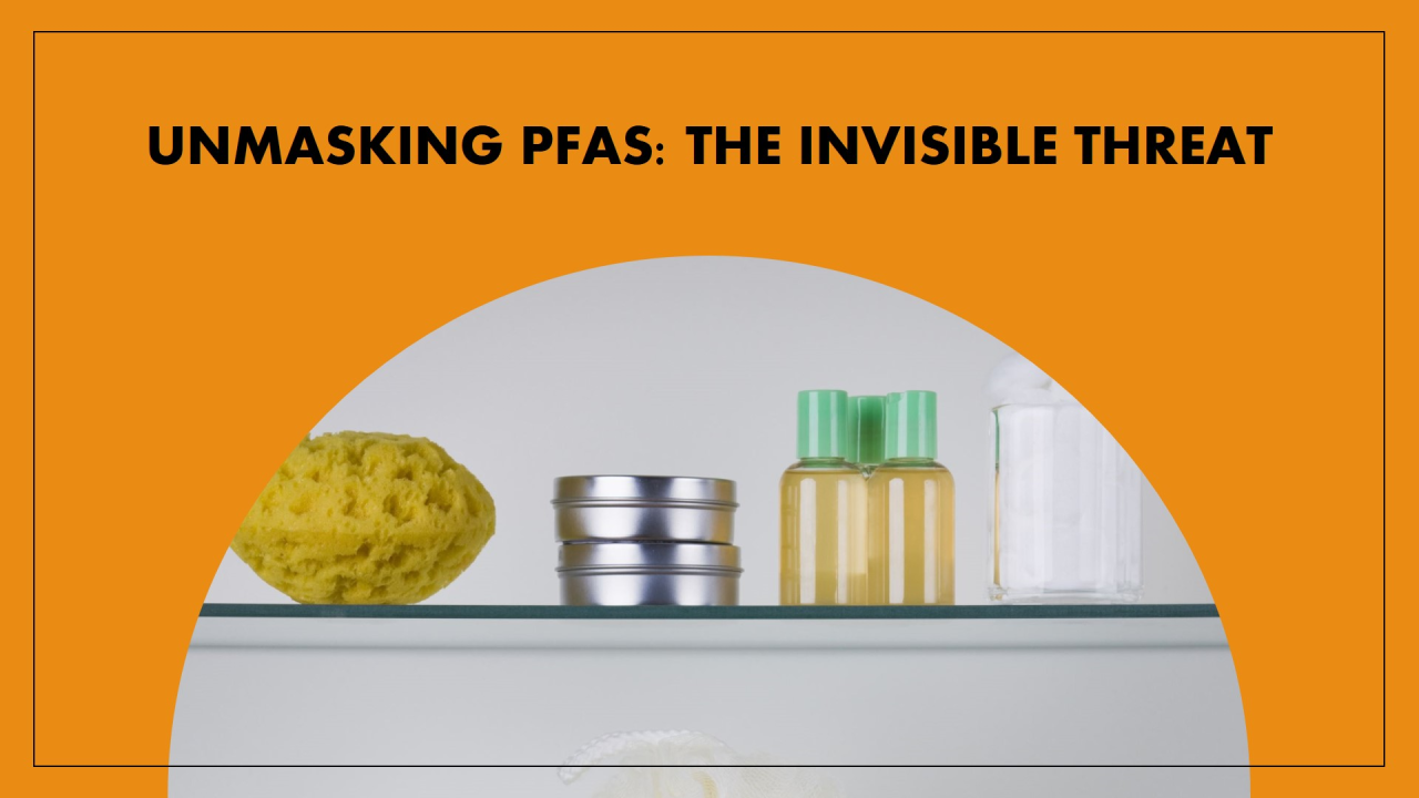 Unmasking PFAS: The Invisible Threat in Your Household and the Power of ... Unmasking PFAS: The Invisible Threat in Your Household and the Power of ...