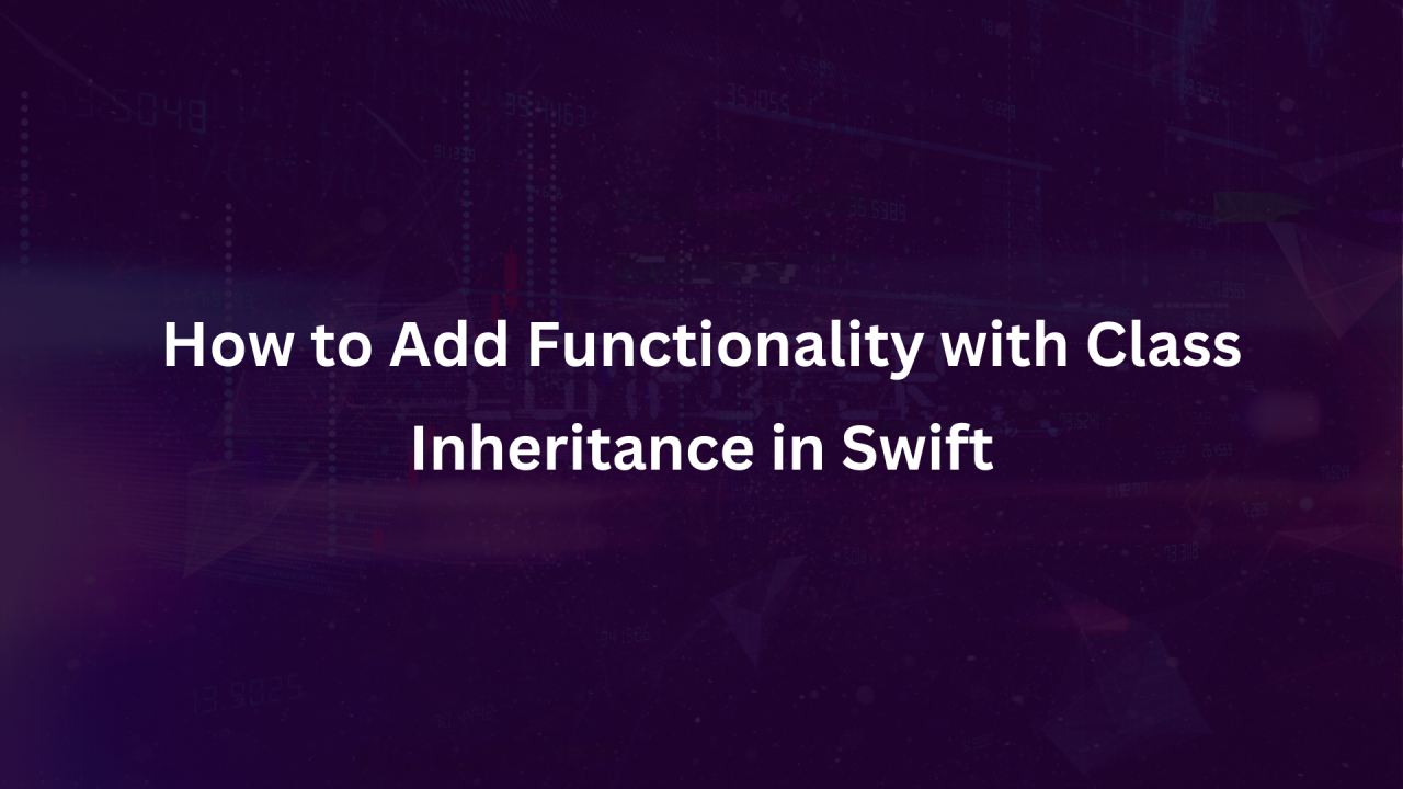 How to Add Functionality with Class Inheritance in Swift How to Add Functionality with Class Inheritance in Swift