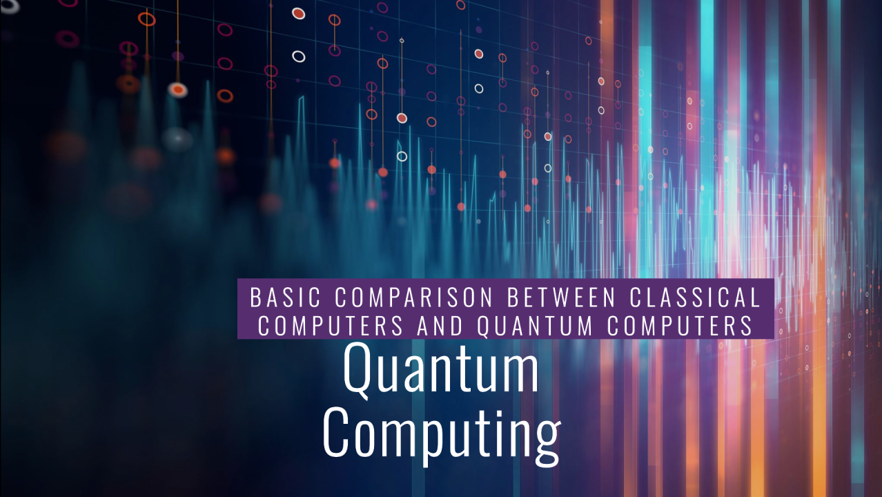 Classical Computers vs. Quantum Computing Classical Computers vs. Quantum Computing