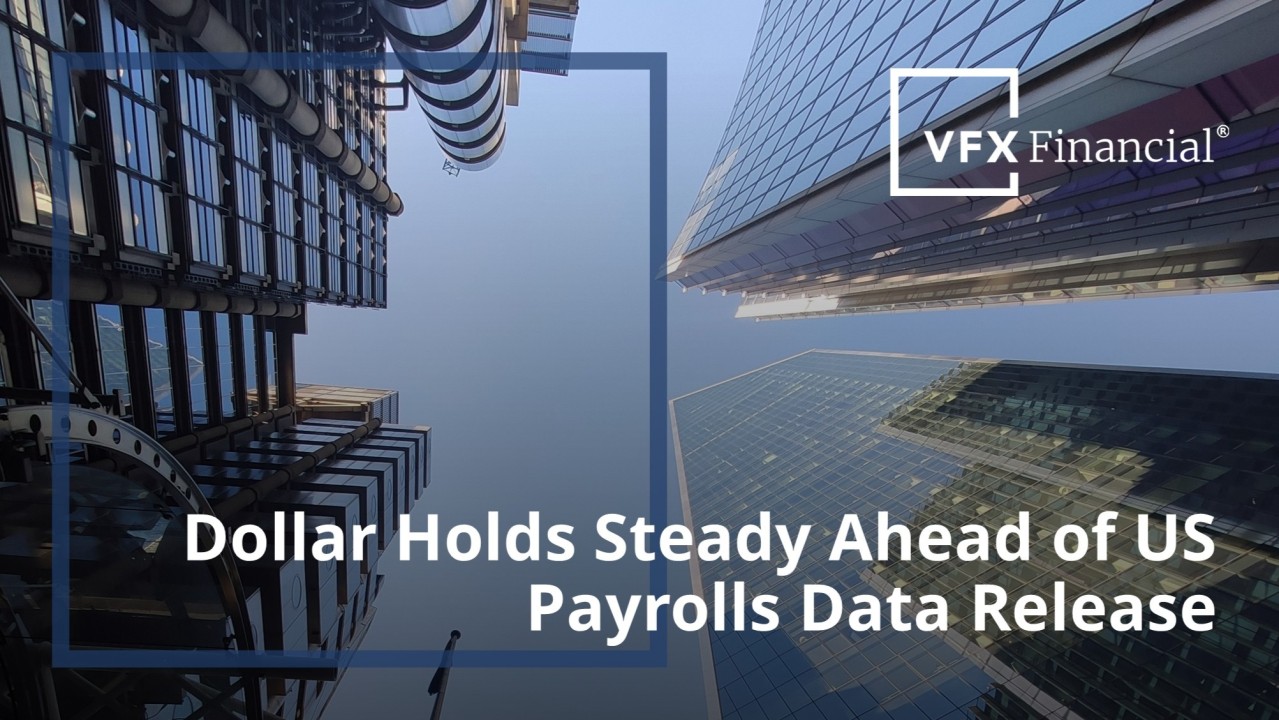 Dollar Holds Steady Ahead of US Payrolls Data Release Dollar Holds Steady Ahead of US Payrolls Data Release