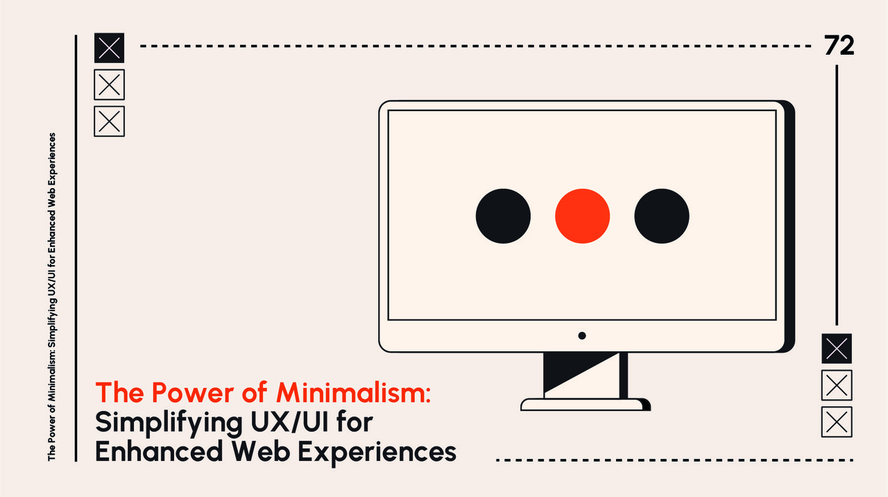 The Power of Minimalism: Simplifying UX/UI for Enhanced Web Experiences The Power of Minimalism: Simplifying UX/UI for Enhanced Web Experiences
