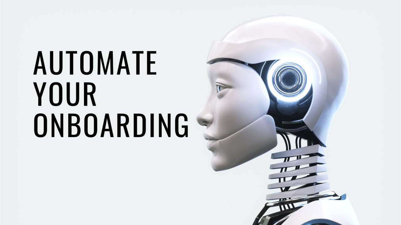 Work Smarter, Not Harder: Save Time by Automating Your Onboarding Process Work Smarter, Not Harder: Save Time by Automating Your Onboarding Process