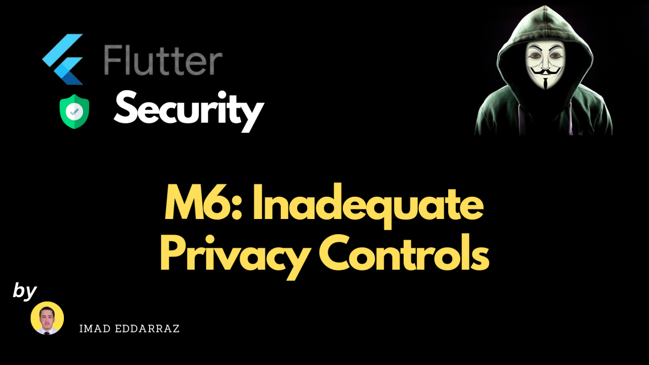 Flutter Mobile App Security- Owasp 6: Inadequate Privacy Controls. Flutter Mobile App Security- Owasp 6: Inadequate Privacy Controls.
