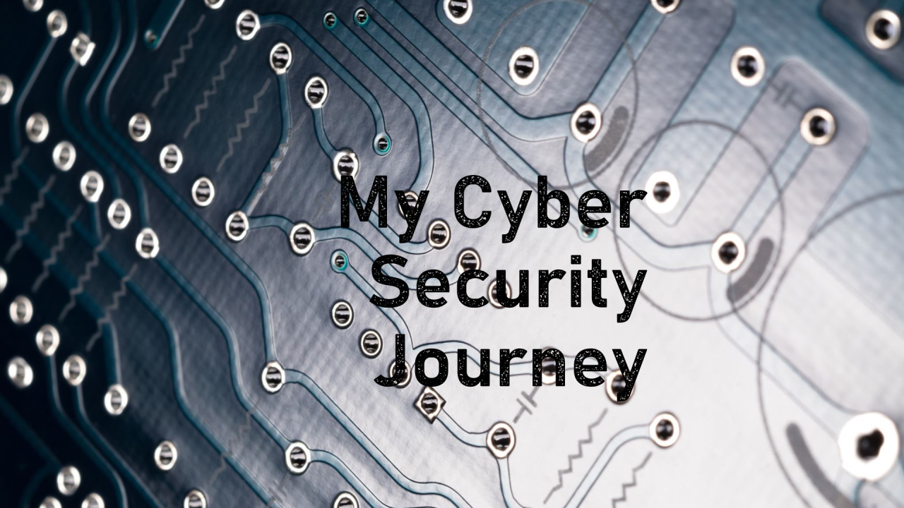 My Cyber Security Journey with Al-Nafi My Cyber Security Journey with Al-Nafi