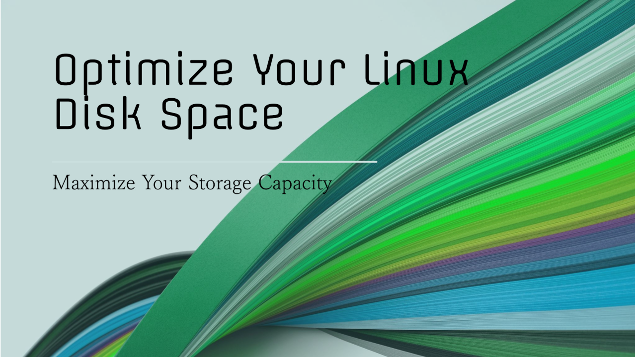 Optimize Your Linux Disk Space Optimize Your Linux Disk Space