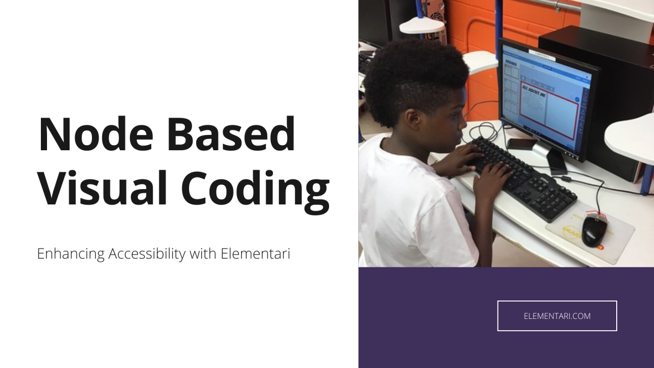 Node Based Visual Coding: Enhancing Accessibility with Elementari Node Based Visual Coding: Enhancing Accessibility with Elementari