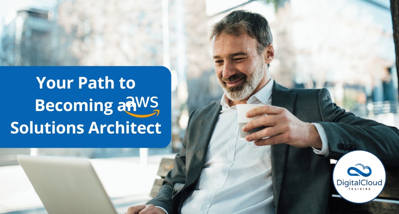 Your Path to Becoming an AWS Solutions Architect Your Path to Becoming an AWS Solutions Architect