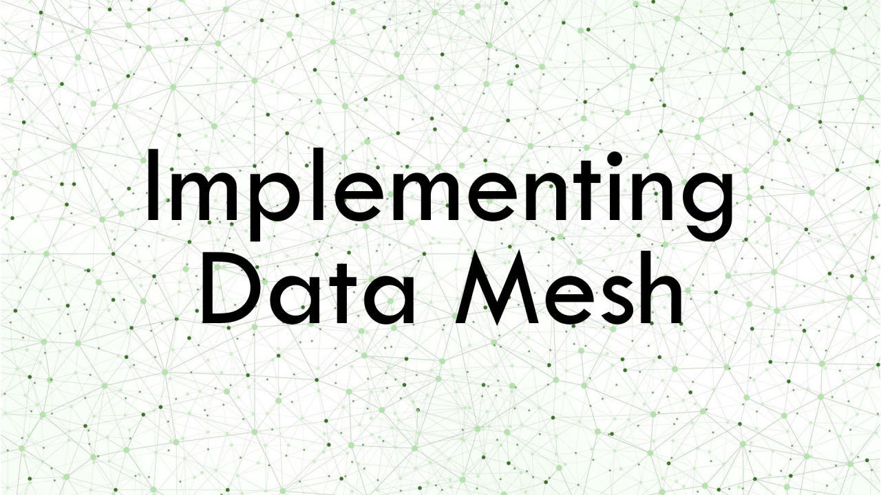 How to implement data mesh (part 3) How to implement data mesh (part 3)
