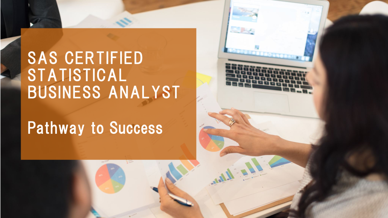 Pathway: SAS Certified Statistical Business Analyst Success Pathway: SAS Certified Statistical Business Analyst Success