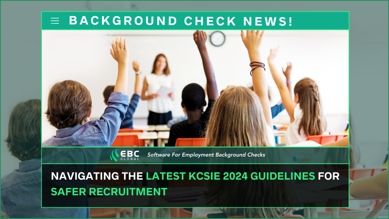 Navigating the Latest KCSIE 2024 Guidelines for Safer Recruitment Navigating the Latest KCSIE 2024 Guidelines for Safer Recruitment