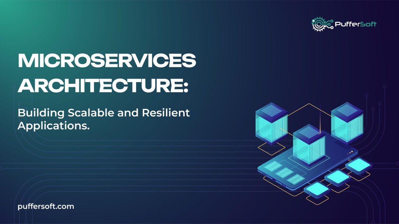 Microservices Architecture: Building Scalable and Resilient Applications Microservices Architecture: Building Scalable and Resilient Applications