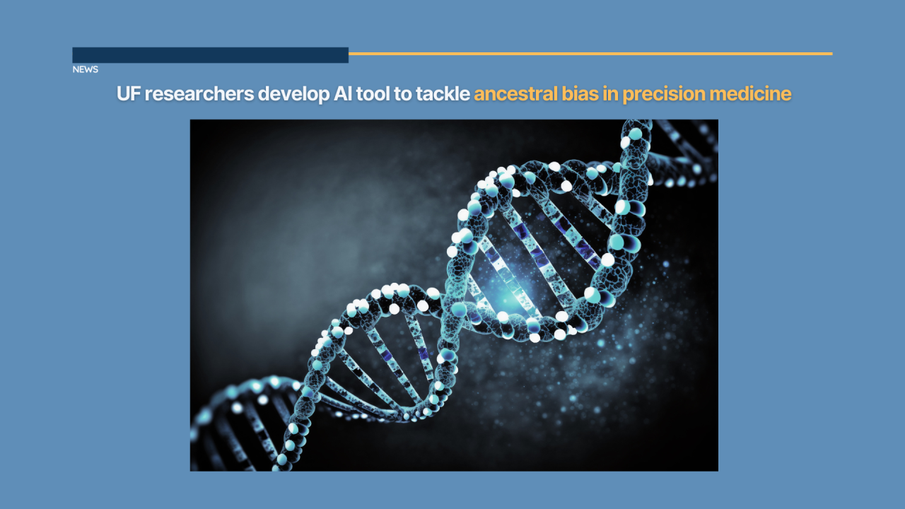 UF researchers develop AI tool to tackle ancestral bias in precision ... UF researchers develop AI tool to tackle ancestral bias in precision ...