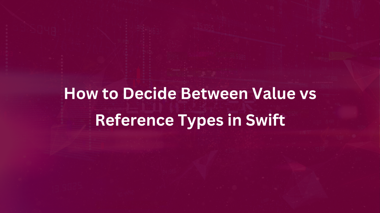 How to Decide Between Value vs Reference Types in Swift How to Decide Between Value vs Reference Types in Swift