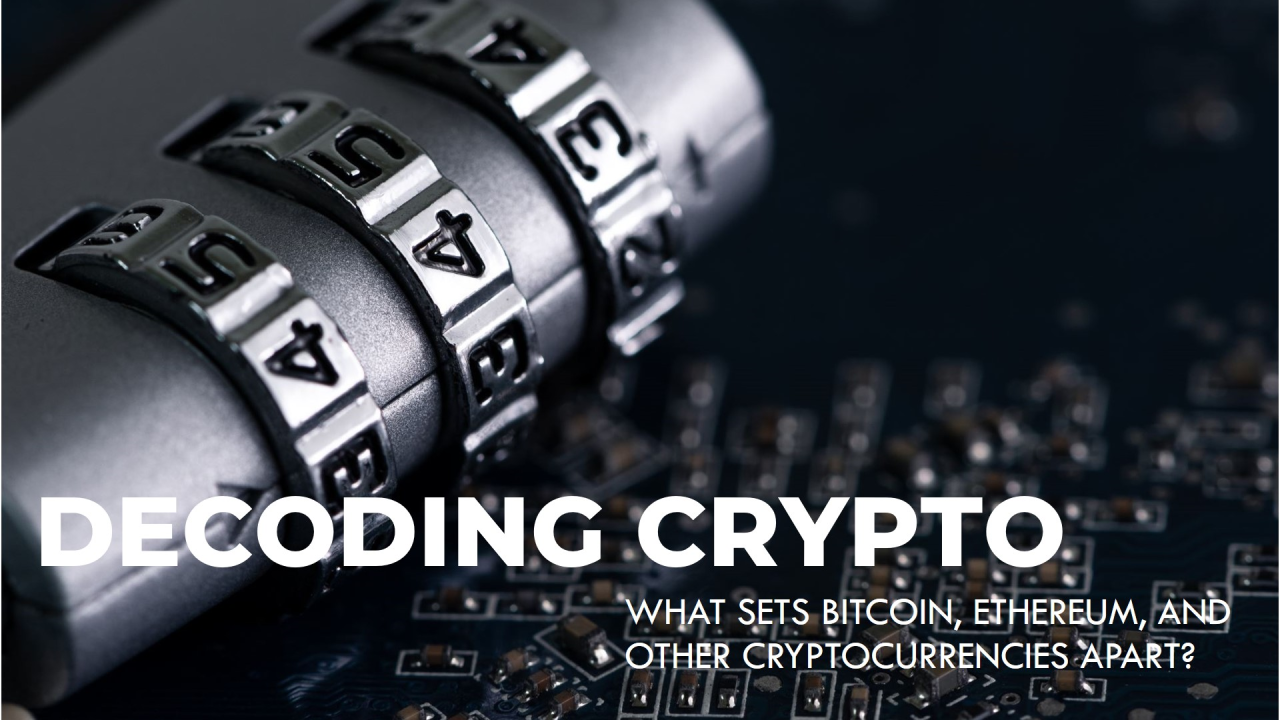 Decoding Crypto: What Sets Bitcoin, Ethereum, and Other ... Decoding Crypto: What Sets Bitcoin, Ethereum, and Other ...