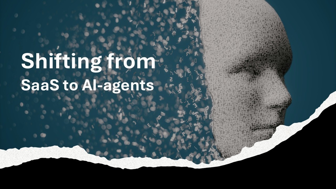 From SaaS to AI-agents: The Next Big Leap in Business Technology From SaaS to AI-agents: The Next Big Leap in Business Technology