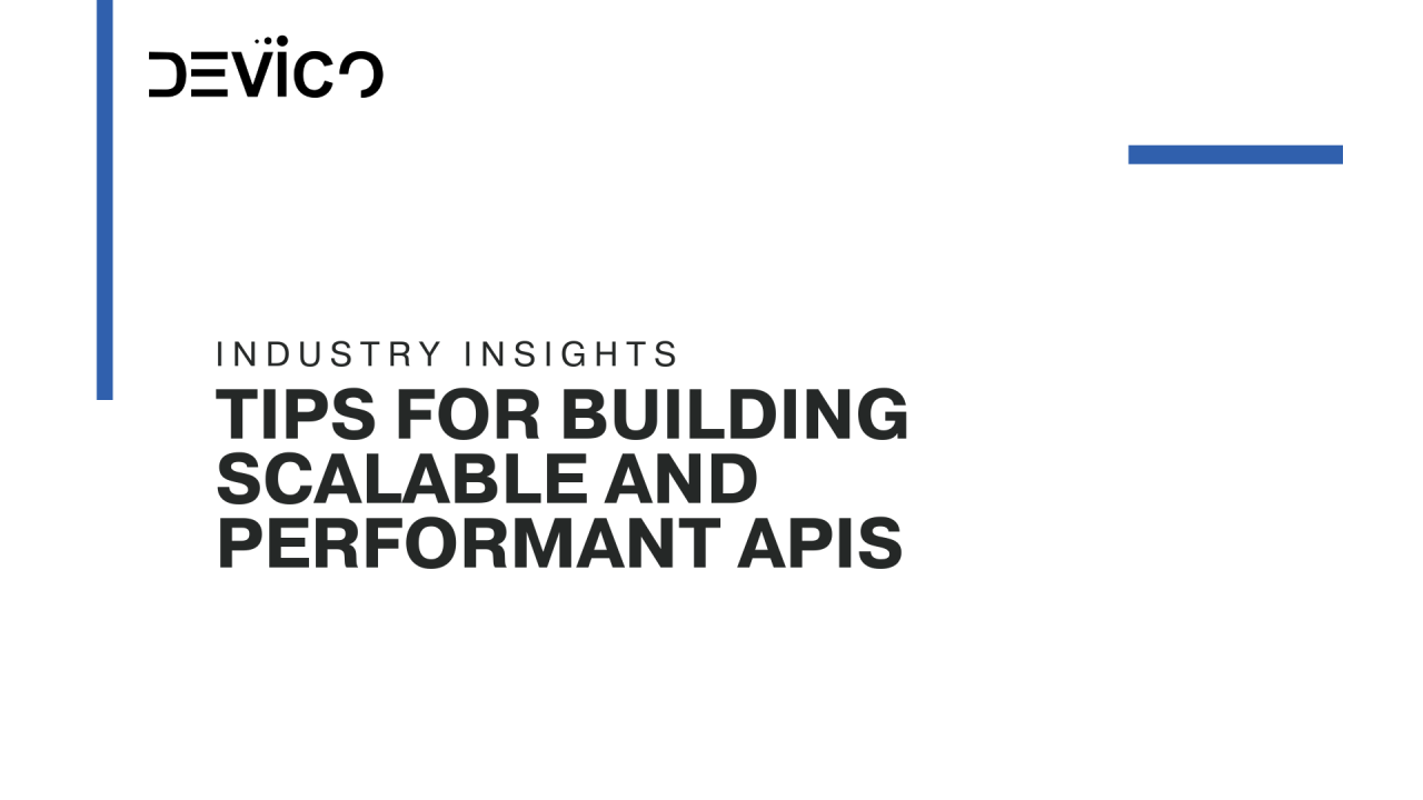 Tips for building scalable and performant APIs Tips for building scalable and performant APIs