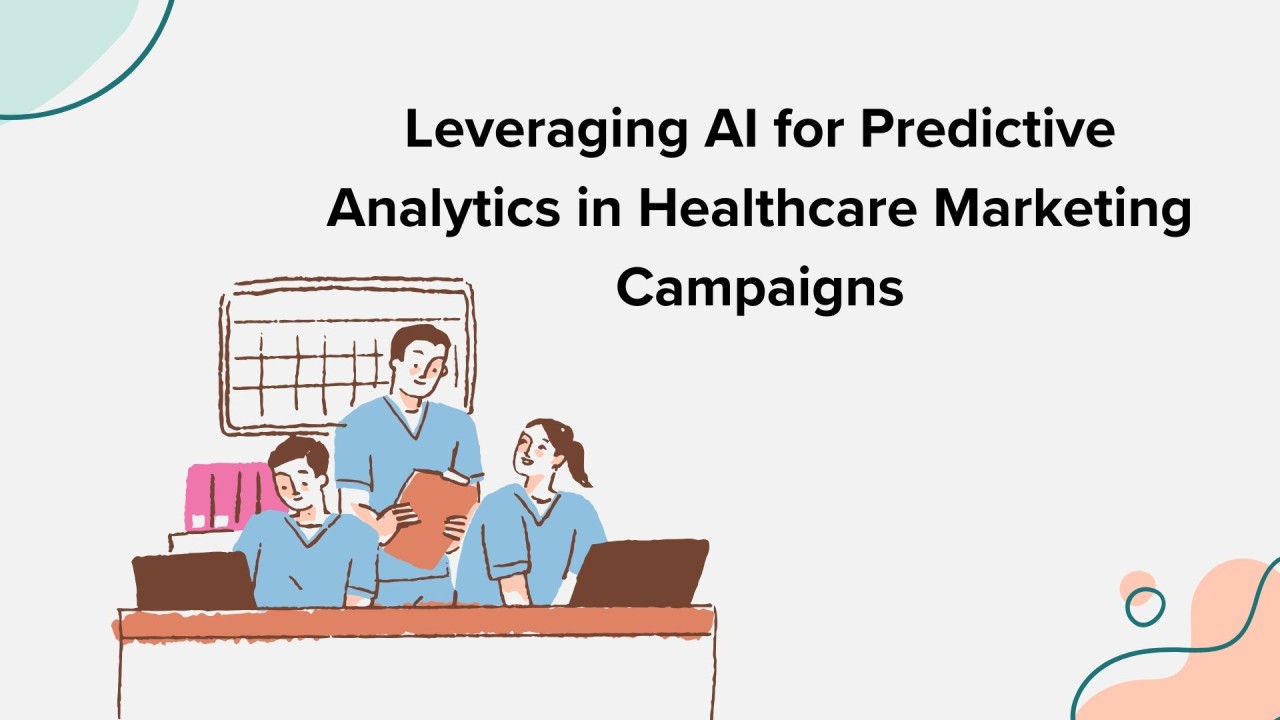 Leveraging AI for Predictive Analytics in Healthcare Marketing Campaigns Leveraging AI for Predictive Analytics in Healthcare Marketing Campaigns