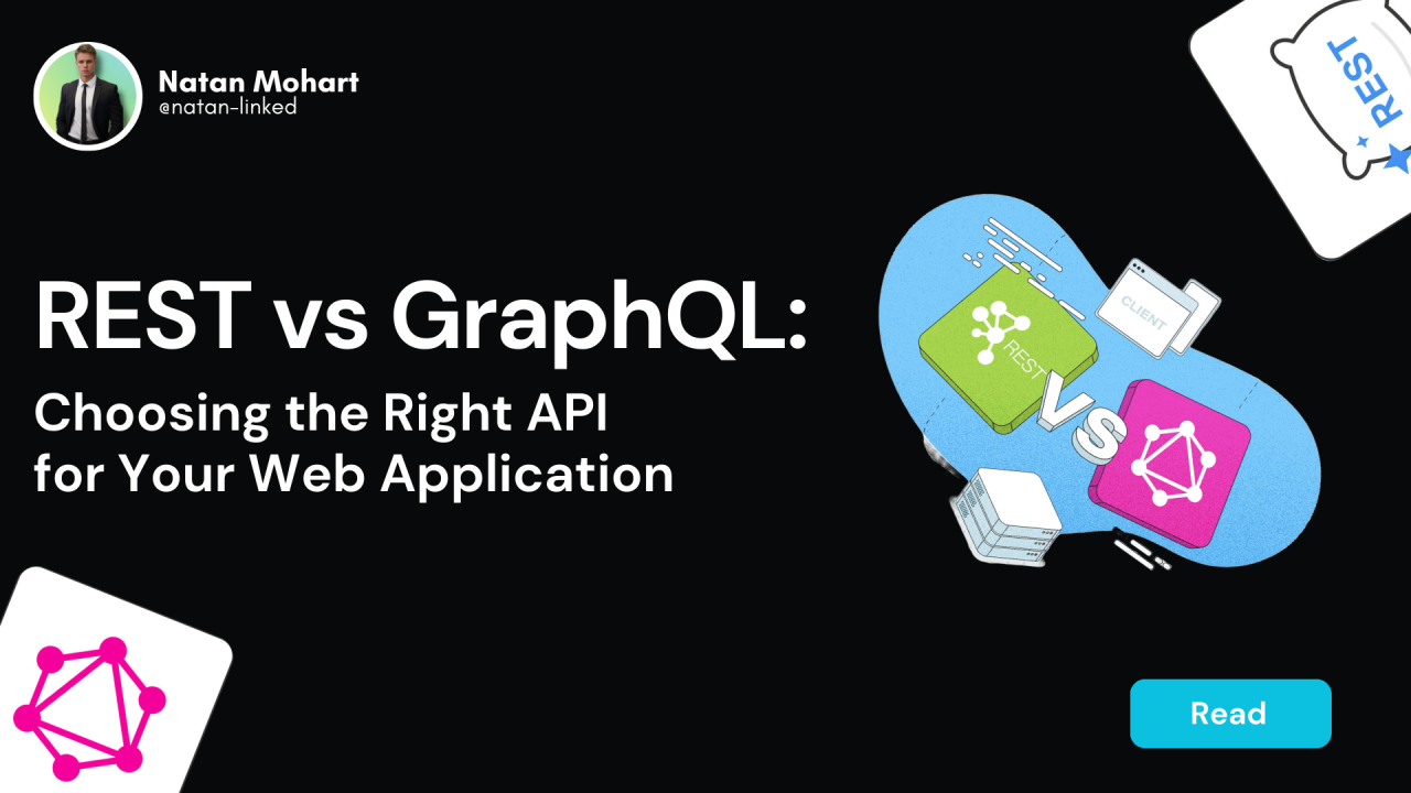RESTful vs GraphQL: Choosing the Right API for Your Web Application RESTful vs GraphQL: Choosing the Right API for Your Web Application