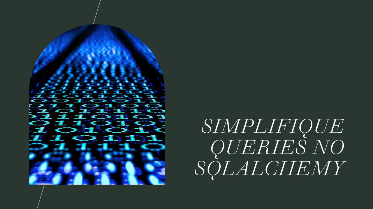 Como melhorar suas queries no SQLAlchemy com column_property Como melhorar suas queries no SQLAlchemy com column_property