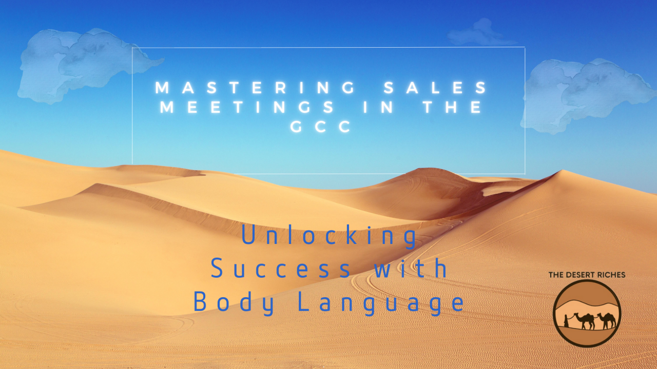 Mastering Sales Meetings in the GCC: Unlocking Success with Body Language Mastering Sales Meetings in the GCC: Unlocking Success with Body Language