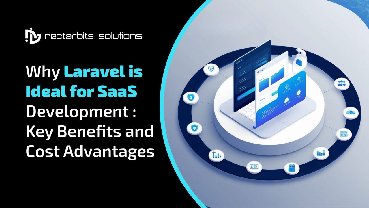 Why Laravel is Ideal for SaaS Development: Key Benefits and Cost Advantages Why Laravel is Ideal for SaaS Development: Key Benefits and Cost Advantages