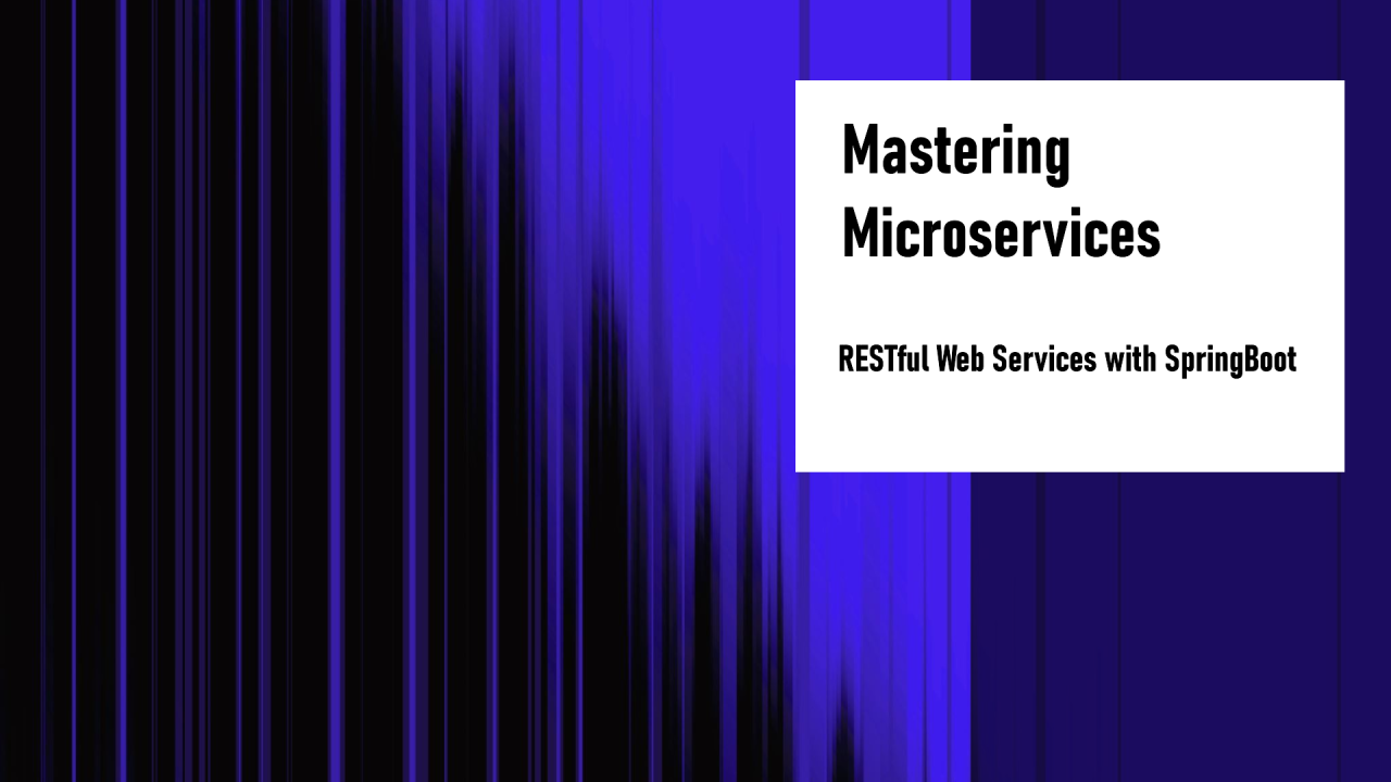 Mastering RESTful Web Services and Spring Boot in Microservices Mastering RESTful Web Services and Spring Boot in Microservices