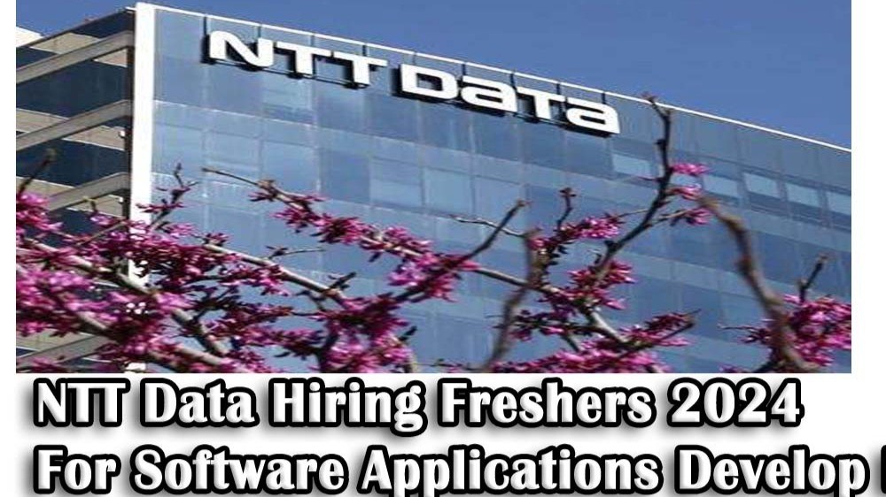 NTT Data Hiring Freshers 2024 For Software Applications Development ... NTT Data Hiring Freshers 2024 For Software Applications Development ...