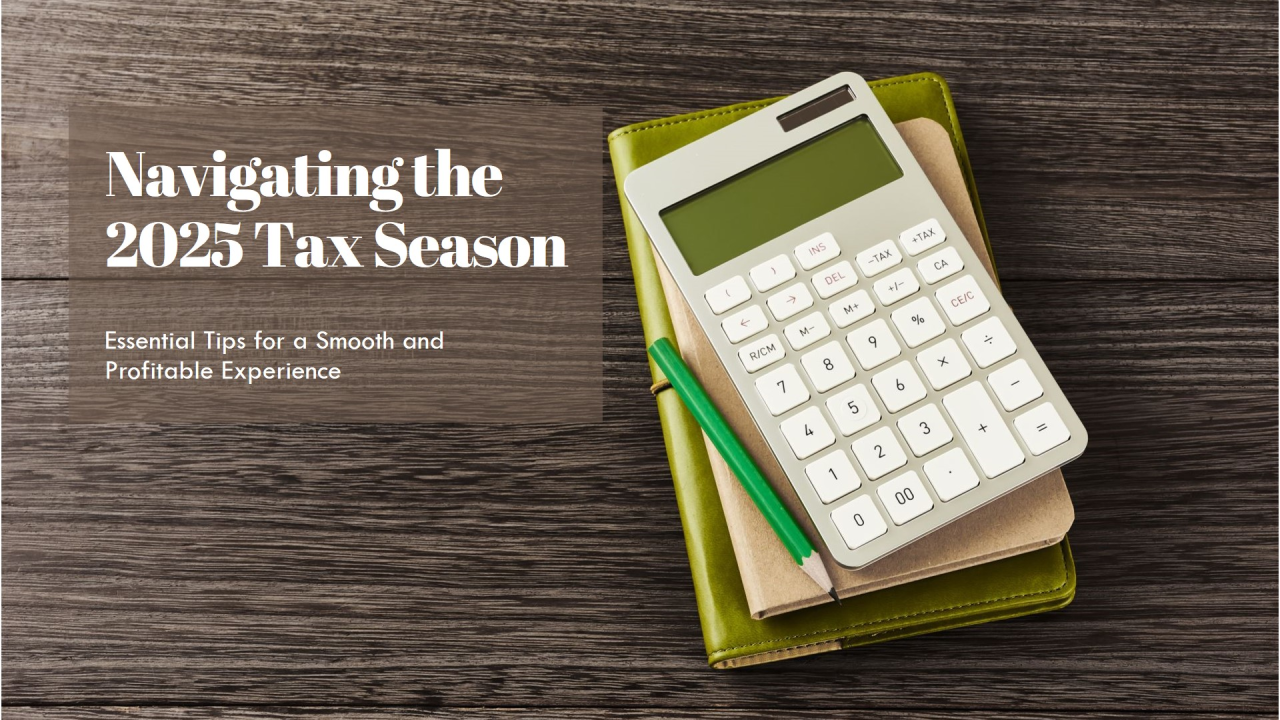 Navigating the 2025 Tax Season: Essential Tips for a Smooth and ... Navigating the 2025 Tax Season: Essential Tips for a Smooth and ...