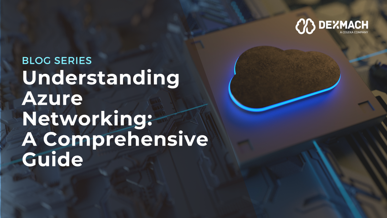 Understanding Azure Networking: A Comprehensive Guide Understanding Azure Networking: A Comprehensive Guide