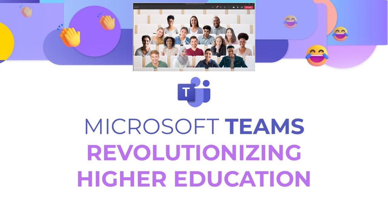 Microsoft Teams: Revolutionizing Higher Education Microsoft Teams: Revolutionizing Higher Education
