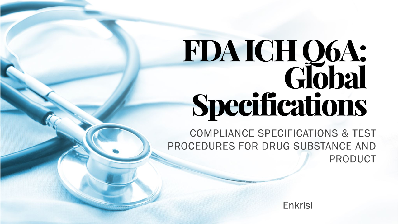 Deciphering ICH Q6A: Specifications for Drug Substances Deciphering ICH Q6A: Specifications for Drug Substances