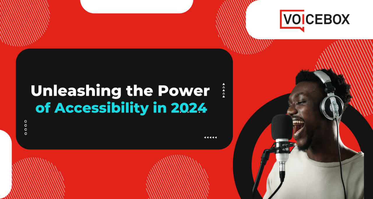 Unleashing the Power of Accessibility in 2024 Unleashing the Power of Accessibility in 2024
