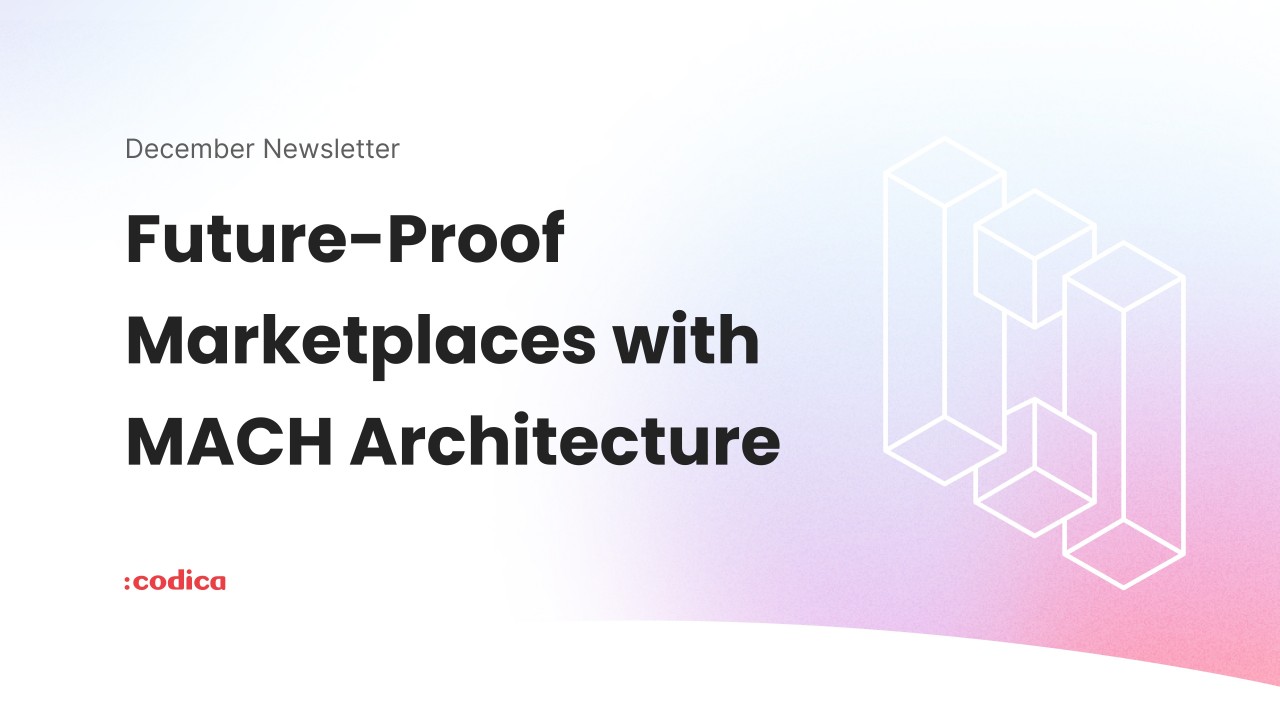 Future-Proof Marketplaces with MACH Architecture Future-Proof Marketplaces with MACH Architecture