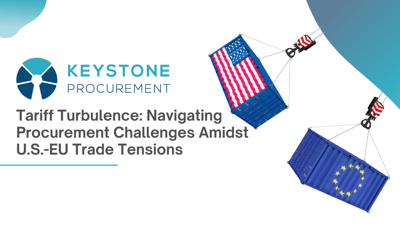 Tariff Turbulence: Navigating Procurement Challenges Amidst U.S.-EU ... Tariff Turbulence: Navigating Procurement Challenges Amidst U.S.-EU ...
