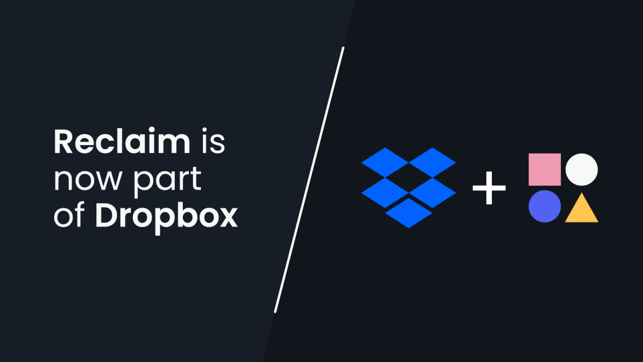 Dropbox Acquires Reclaim.ai Dropbox Acquires Reclaim.ai