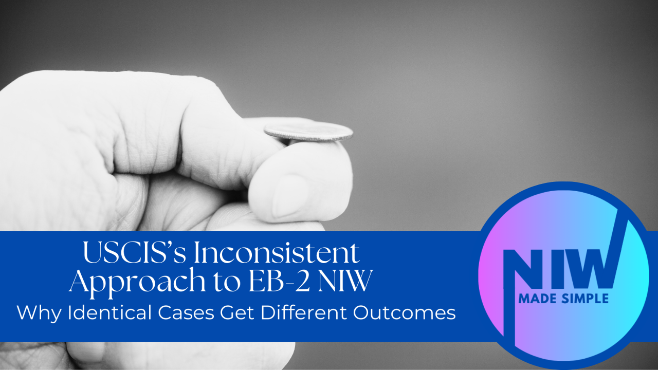 USCIS’s Inconsistent Approach to EB-2 NIW: Why Identical Cases Get ... USCIS’s Inconsistent Approach to EB-2 NIW: Why Identical Cases Get ...