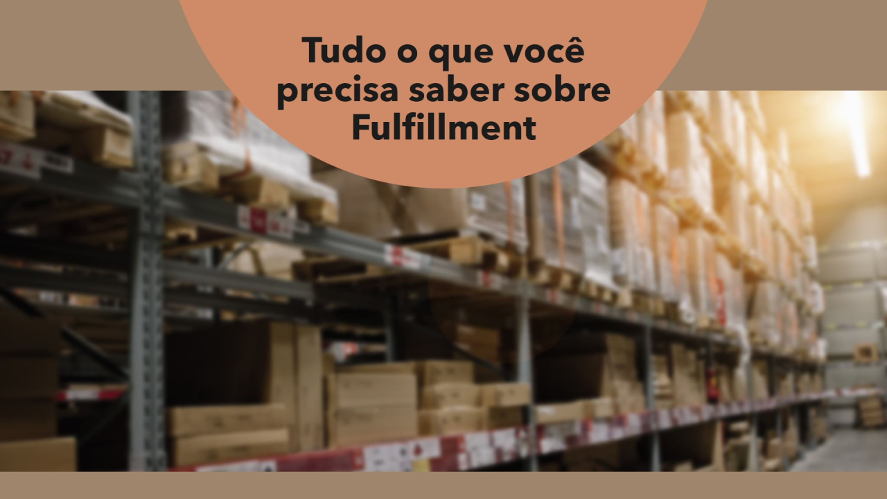 Fulfillment: O Que É, Como Funciona e Suas Etapas Essenciais Fulfillment: O Que É, Como Funciona e Suas Etapas Essenciais