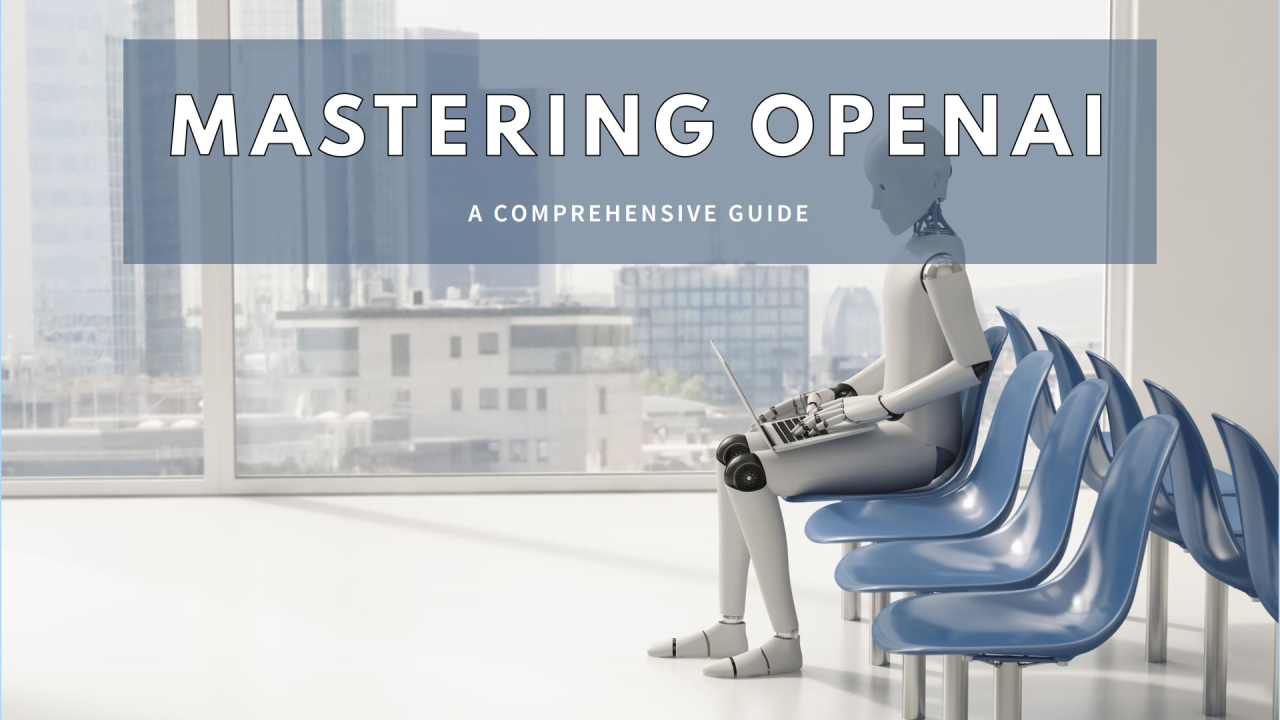 How to Master OpenAI: A Comprehensive Guide OpenAI is a leading force ... How to Master OpenAI: A Comprehensive Guide OpenAI is a leading force ...