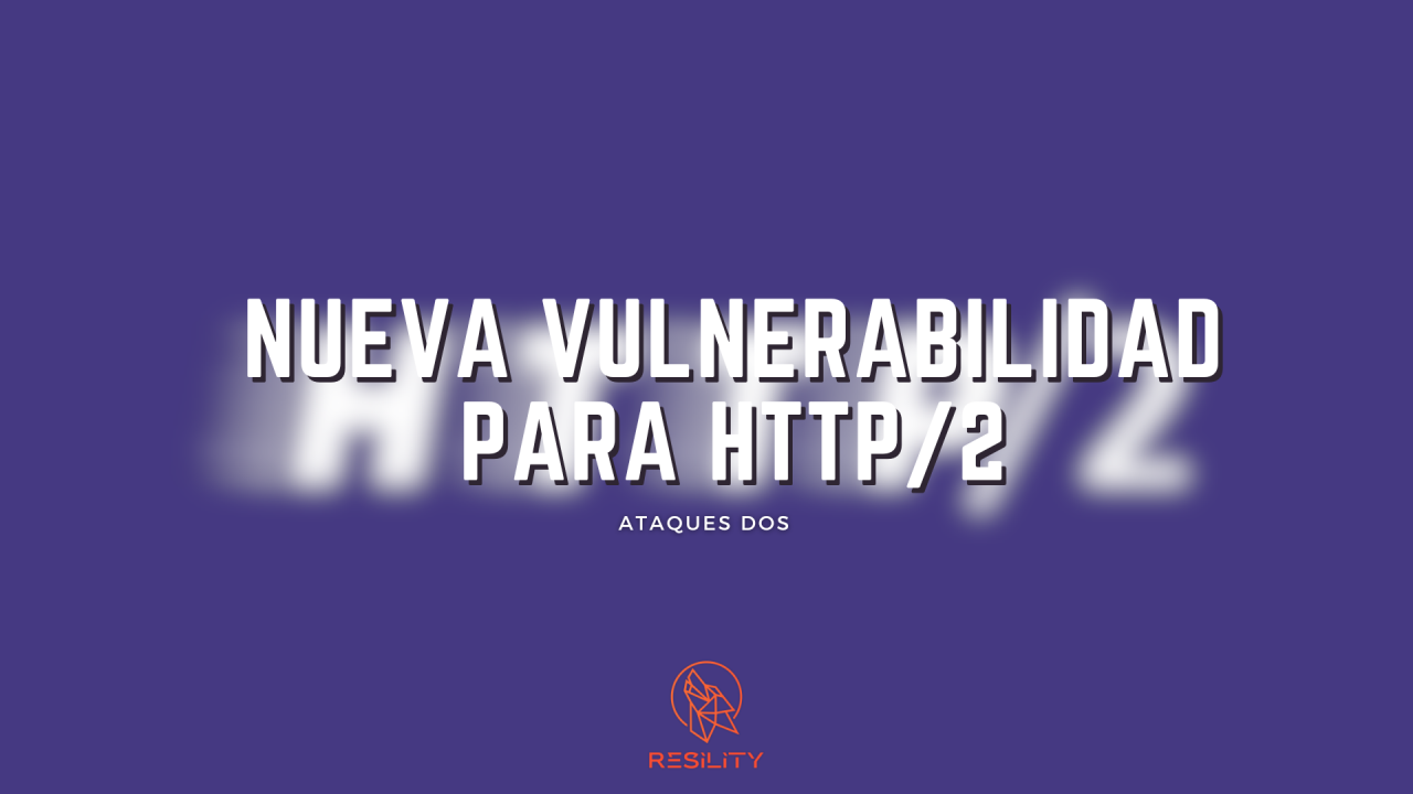 Alerta de Seguridad por Nueva vulnerabilidad en HTTP/2 que expone ... Alerta de Seguridad por Nueva vulnerabilidad en HTTP/2 que expone ...