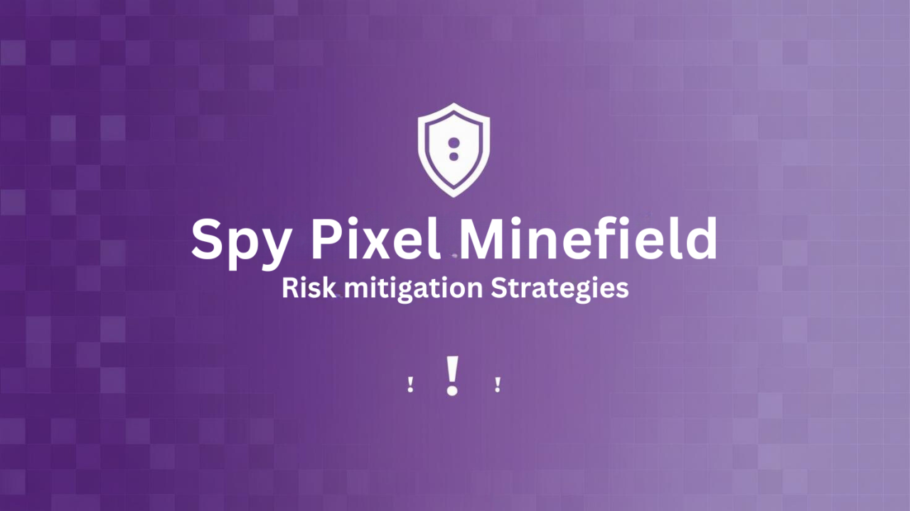 Navigating the Pixel Minefield: Strategies for Risk Mitigation Navigating the Pixel Minefield: Strategies for Risk Mitigation
