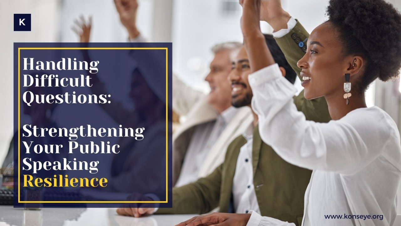 Handling Difficult Questions: Strengthening Your Public Speaking Resilience Handling Difficult Questions: Strengthening Your Public Speaking Resilience