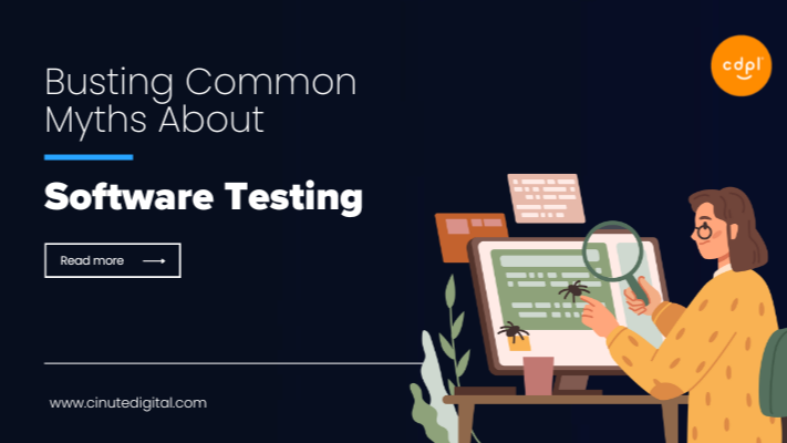 Busting Common Myths About Software Testing Busting Common Myths About Software Testing