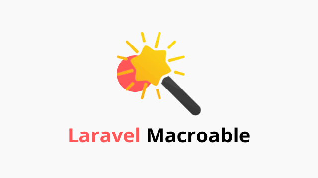 Macros and Microable in Laravel: Adding Custom Functionality Macros and Microable in Laravel: Adding Custom Functionality