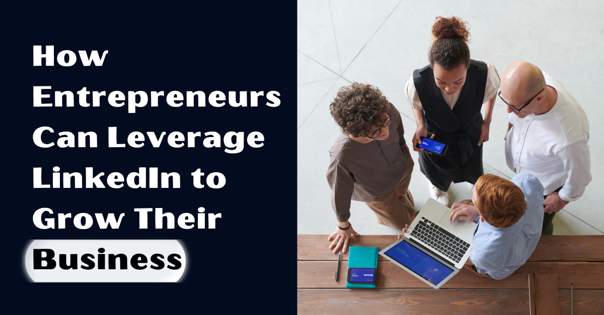 How Entrepreneurs Can Leverage LinkedIn to Grow Their Business | MD ... How Entrepreneurs Can Leverage LinkedIn to Grow Their Business | MD ...