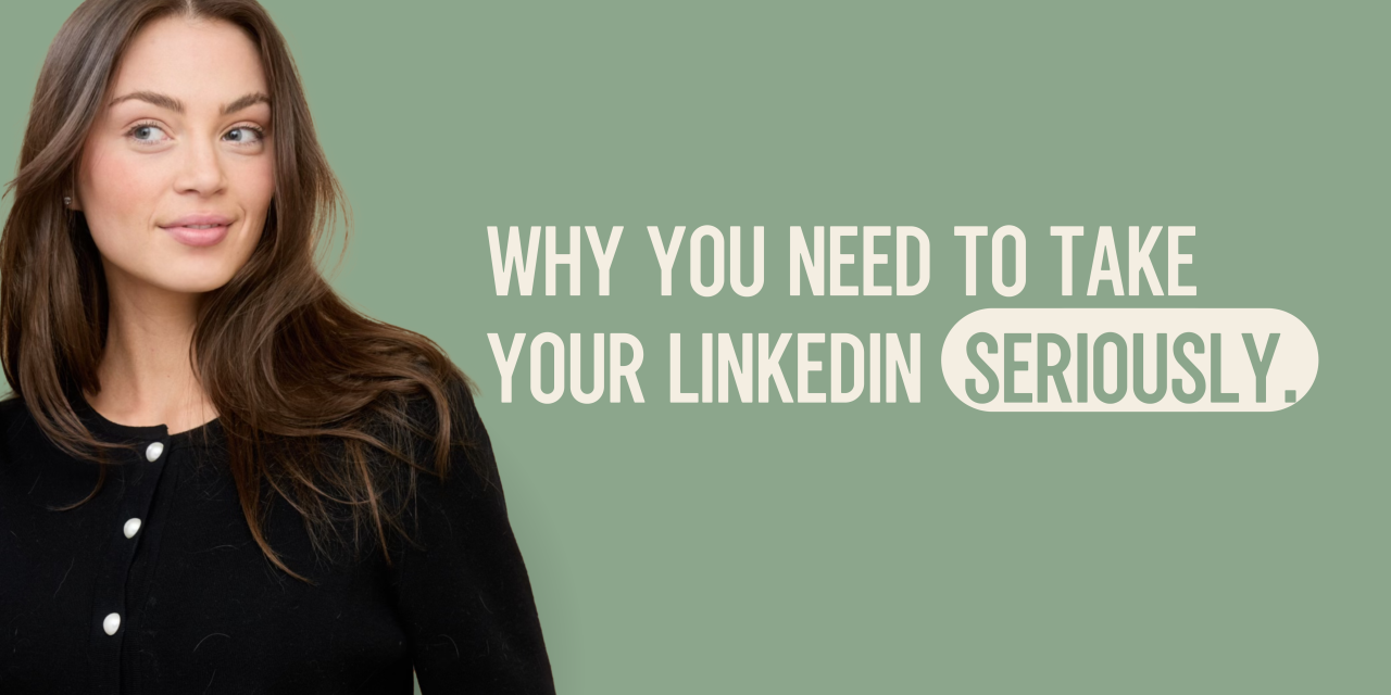 Why You Really Need To Take Your LinkedIn Seriously Why You Really Need To Take Your LinkedIn Seriously