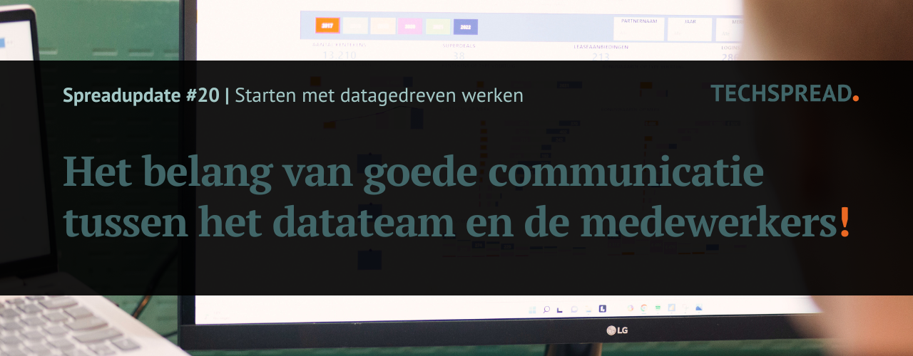 Het belang van goede communicatie tussen het datateam en de medewerkers Het belang van goede communicatie tussen het datateam en de medewerkers